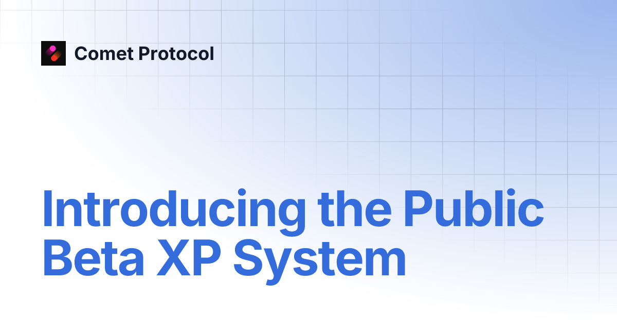 Introducing the Public Beta XP System | Comet Protocol
